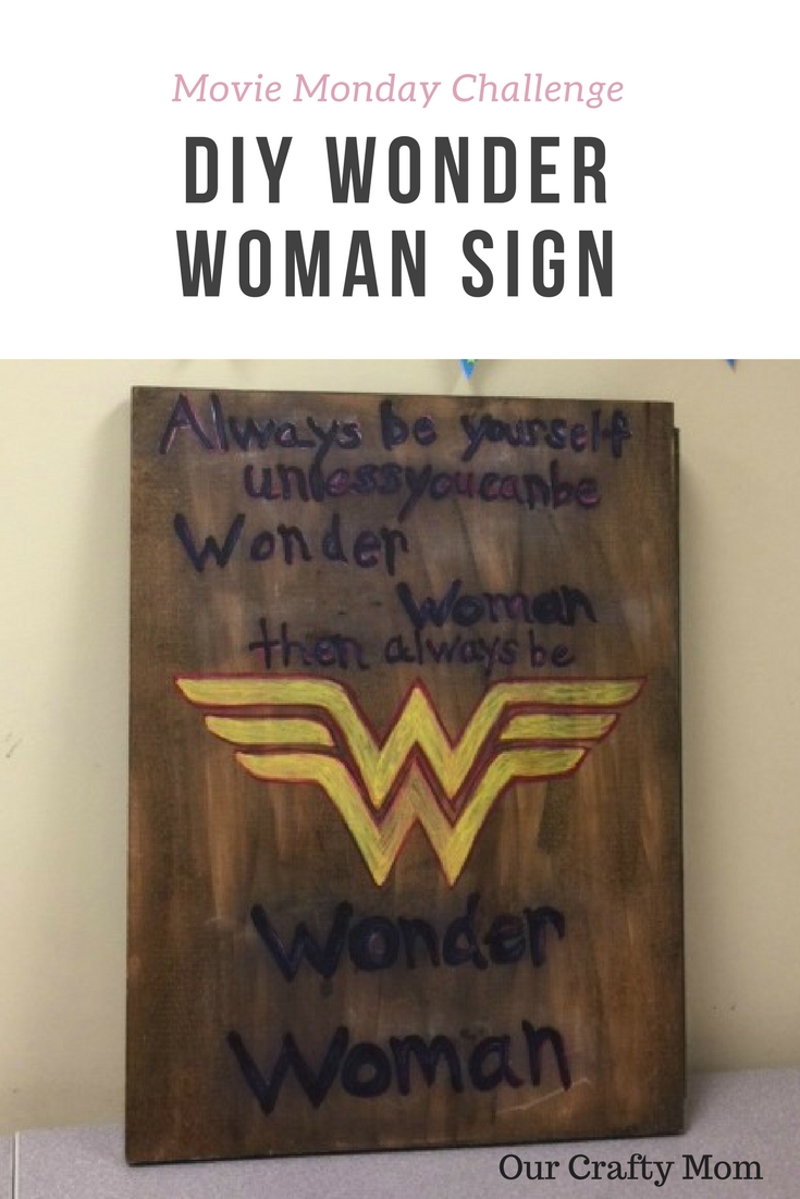 Movie Monday Challenge-DIY Wonder Woman Sign Our Crafty Mom
