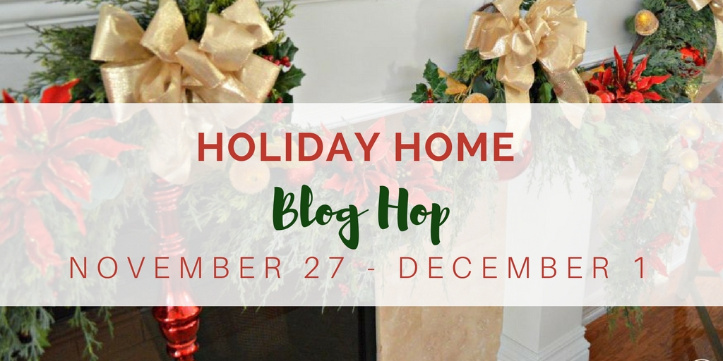 Holiday Home Tour Blog Hop 2017 - Our Crafty Mom