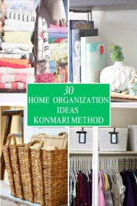 30 Top Organizing And Decluttering Ideas (The Konmari Method)