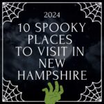 10 Spooky Places To Visit in New Hampshire For Halloween